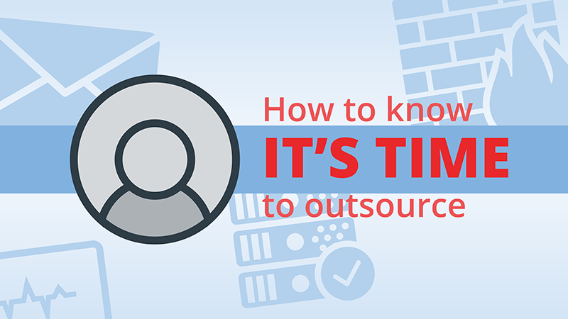 5 Signs It's Time to Outsource Your IT